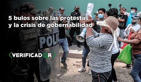 Convulsión Social En Perú 5 Bulos Sobre Las Protestas Y La Crisis De