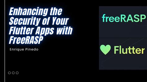 enrique pinedo chaupis on linkedin enhancing the security of your flutter apps with freerasp