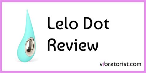 Lelo Dot Review 2023 My Experience With This New Toy