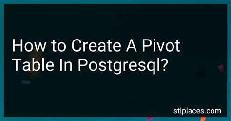 How To Create A Pivot Table In Postgresql In 2024