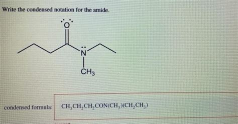 Solved Write The Condensed Notation For The Amide