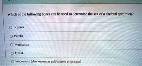 Solved Which Of The Following Bones Can Be Used To Determine The Sex
