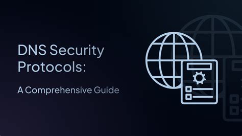Dns Security Protocols A Comprehensive Guide