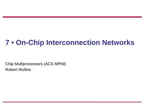 Ppt 7 On Chip Interconnection Networks Chip Multiprocessors Acs Mphil Powerpoint
