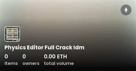 Physics Editor Full Crack Idm Collection Opensea