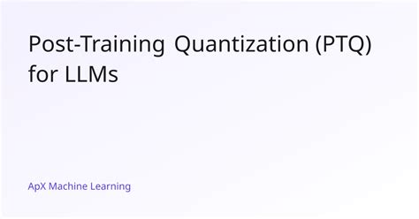 post training quantization ptq for llms