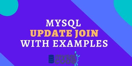 Mysql Update Join A Quick Guide Mysqlcode