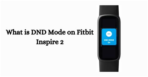What Is DND Mode On Fitbit Devices Inspire Luxe Charge