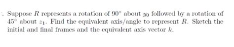 Solved Suppose R Represents A Rotation Of 90 About Yo Chegg Com