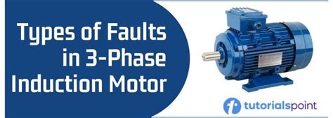 Types Of Faults In Three Phase Induction Motor