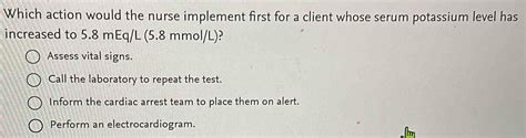 Solved Which Action Would The Nurse Implement First For A Client Whose