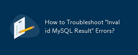 如何解決「mysql 結果無效」錯誤? Mysql教程 Php中文網 如何解決「mysql 結果無效」錯誤? Mysql教程 Php中文網