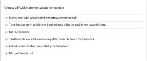 Solved Choose A False Statement About Hemoglobin Is A Tetramer With
