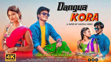 Dangua Kora New Santali Video 2022 Ashish Marandi And Sonamati