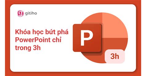 Học Powerpoint miễn phí Bứt phá PowerPoint chỉ trong h