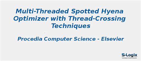 Spotted Hyena Optimizer With Thread Crossing Techniques S Logix