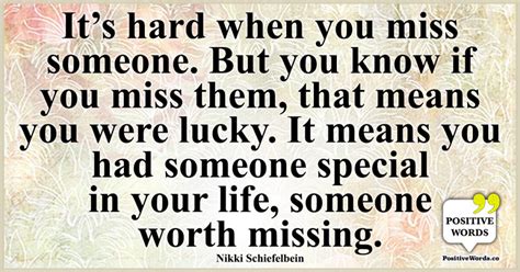 Its Hard When You Miss Someone But You Know If You Miss Them It