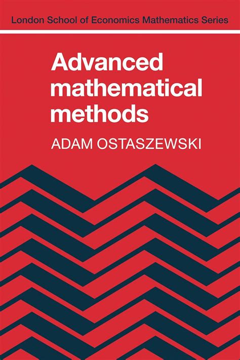 Advanced Mathematical Methods London School Of Economics Mathematics 1 Ostaszewski Adam