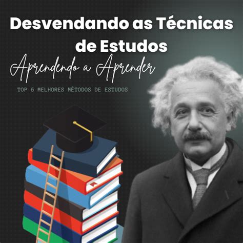 Desvendando as Técnicas de Estudos Aprendendo a Aprender TOP 6 M