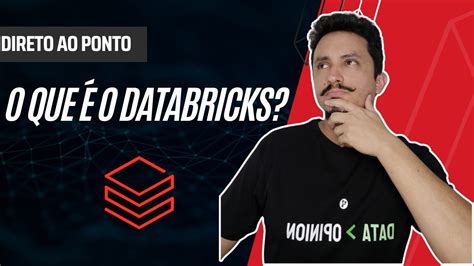 O Que é O Databricks Direto Ao Ponto Youtube