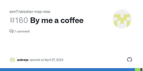 by me a coffee · issue 160 · esm7 obsidian map view · github
