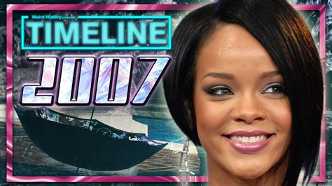 Timeline 2007 Everything That Happened In The Year 2007 Youtube