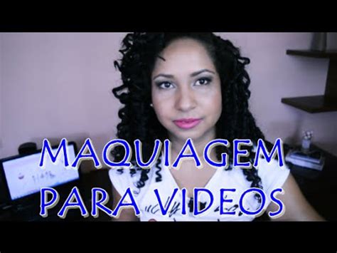 Maquiagem Para Gravar Videos Youtube