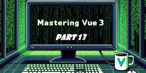 Mastering Vue A Comprehensive Guide To Building Modern Web