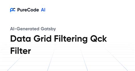 Develop Gatsby Data Grid Filtering Qck Filter With Ai Help