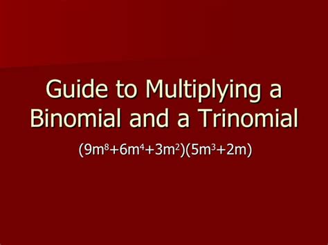Guide To Multiplying Trinomials Ppt