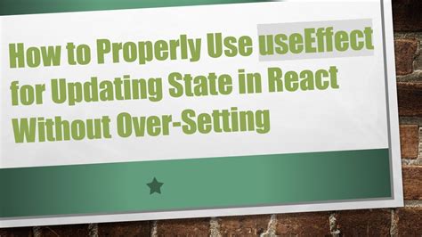 How To Properly Use Useeffect For Updating State In React Without Over