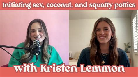 Initiating Sex Coconut And Squatty Potties With Kristen Lemmon Youtube
