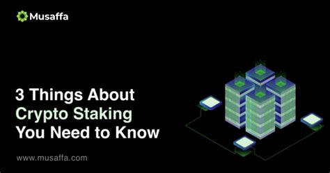 3 Things About Crypto Staking You Need To Know Musaffa Academy