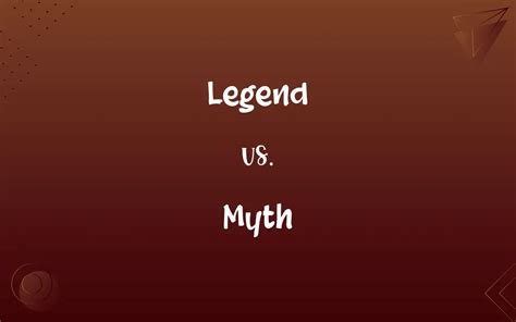 Legend Vs Myth Know The Difference