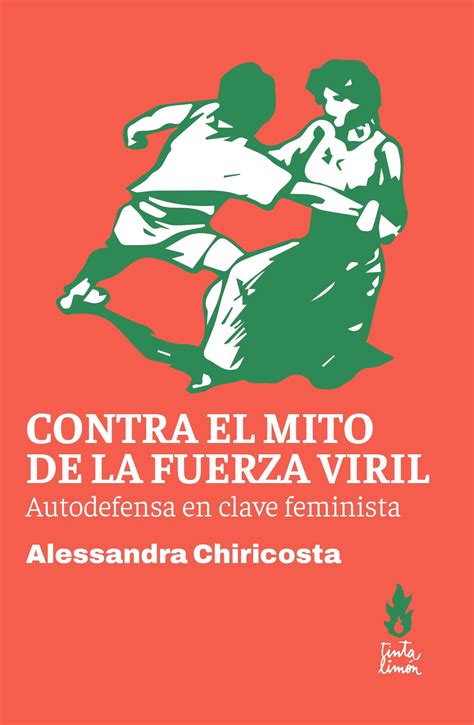 Contra El Mito De La Fuerza Viril Tinta Limón Ediciones