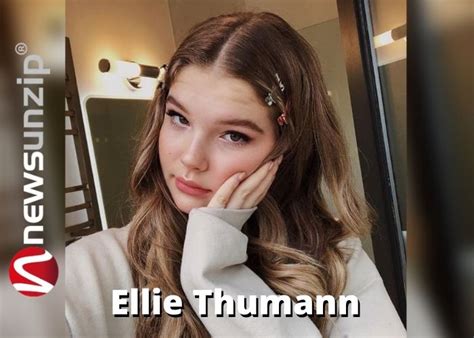 Who Is Ellie Thumann Wiki Biography Age Height Net Worth