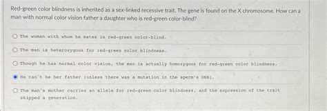 Solved Red Green Color Blindness Is Inherited As A