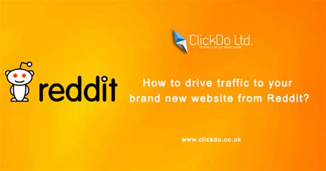 How To Drive Traffic To Your Brand New Website From Reddit Clickdo™