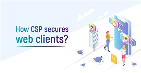how content security policy csp secures web clients prophaze blog
