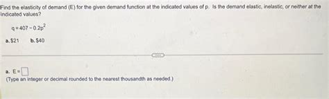 solved find the elasticity of demand e for the given
