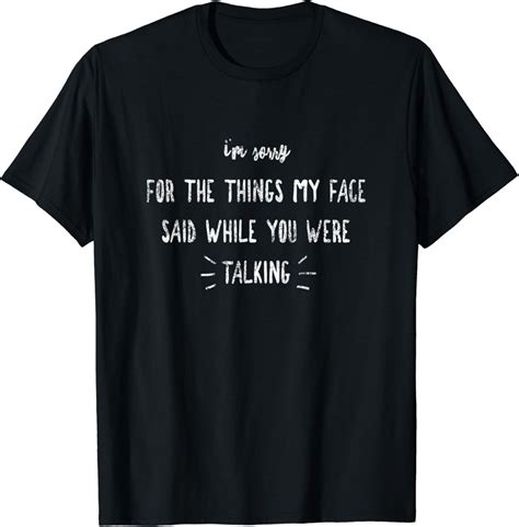 Amazon I M Sorry For The Things My Face Said While You Were