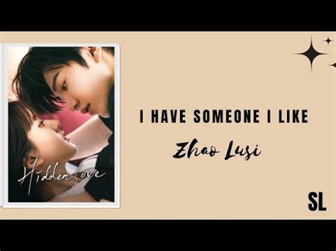 Zhao Lusi I Have Someone I Like Hidden Love Ost Youtube
