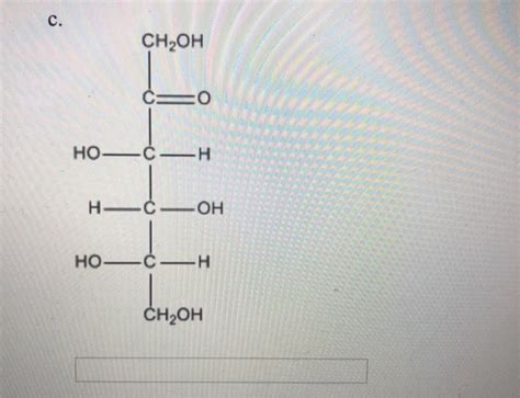 Solved Whats The Correct Names Of The Types Of Sugars Shown Chegg