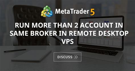 Run More Than 2 Account In Same Broker In Remote Desktop Vps Trading Accounts General Mql5