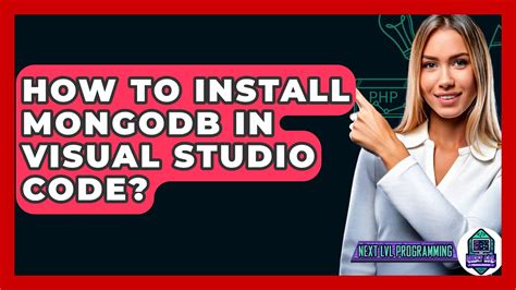 How To Install MongoDB In Visual Studio Code? - Next LVL Programming - YouTube
