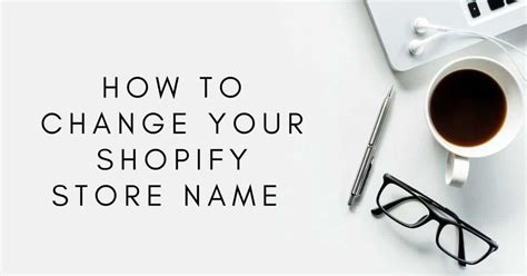Change Shopify Store Name Can You Change Your Shopify Store Name