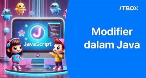 Memahami Modifier Pada Java Akses Dan Fungsinya Dalam Oop Itbox By Course Net
