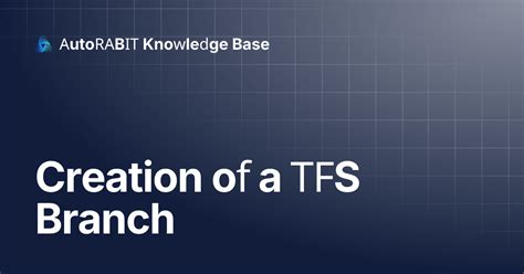 Creation Of A TFS Branch AutoRABIT Knowledge Base
