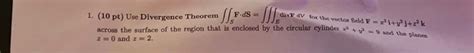 Solved Pt Use Divergence Theorem SFdS E DivX DV Chegg Com