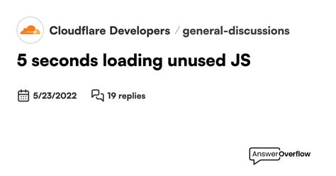 5 Seconds Loading Unused Js Cloudflare Developers